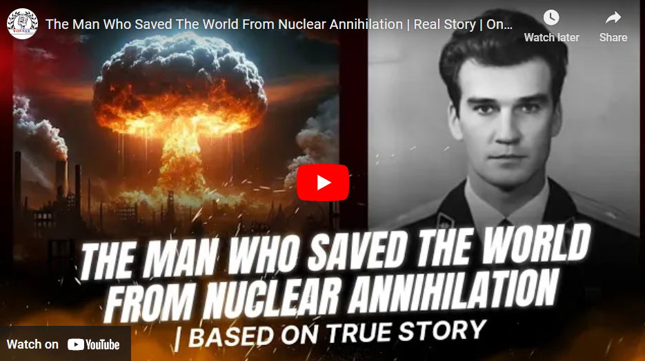The Man Who Saved The World From Nuclear Annihilation